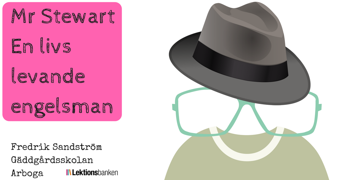 Mr Stewart - en engelsman - Lektionsbanken.se - Lärare inspirerar lärare