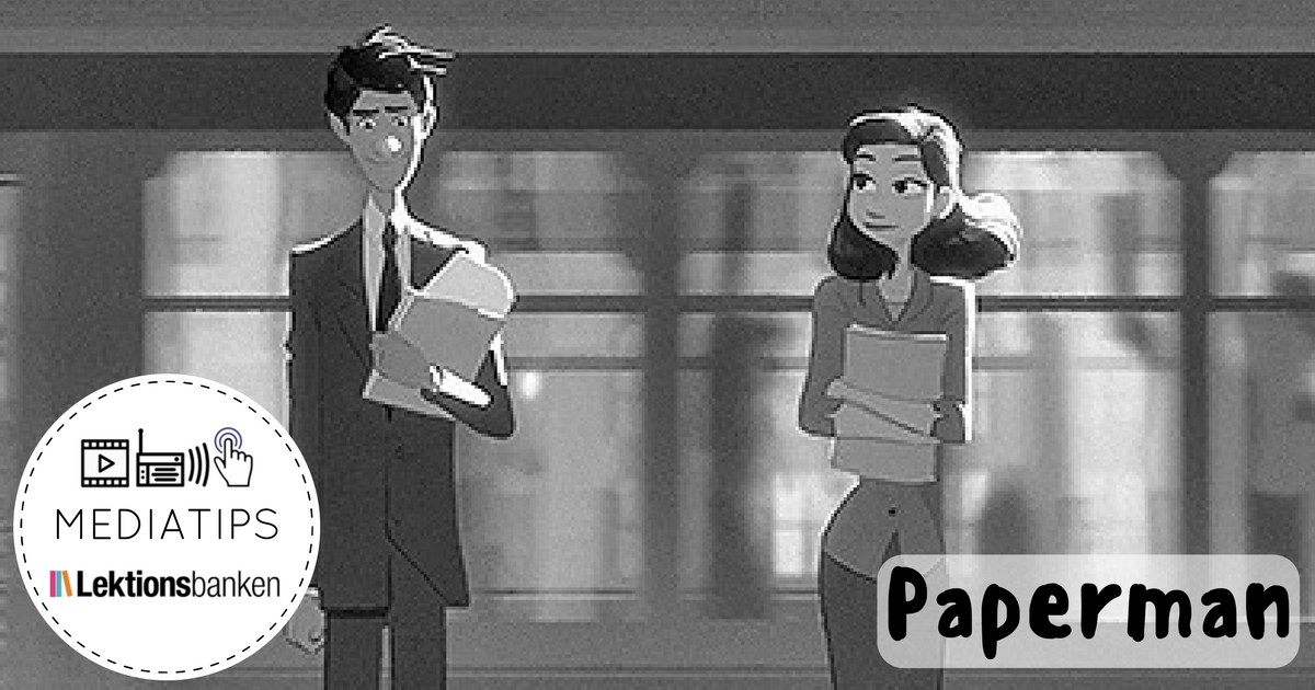 Paperman - Lektionsbanken.se - Lärare inspirerar lärare